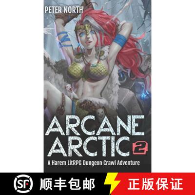 【3-4周达】Arcane Arctic 2: A Harem LitRPG Dungeon Crawl Adventure [9781990306303]