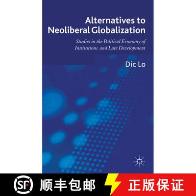 【3-4周达】Alternatives to Neoliberal Globalization: Studies in the Political Economy of Institutions... [9780230347182]