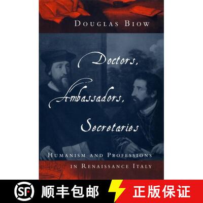 预订 精装 Doctors, Ambassadors, Secretaries – Humanism and Professions in Renaissance Italy [9780226051710]