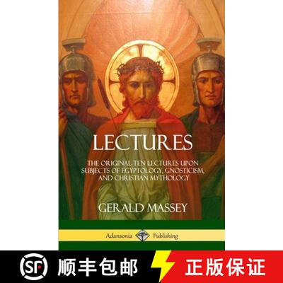 【3-4周达】Lectures: The Original Ten Lectures Upon Subjects of Egyptology, Gnosticism, and Christian... [9781387996902]