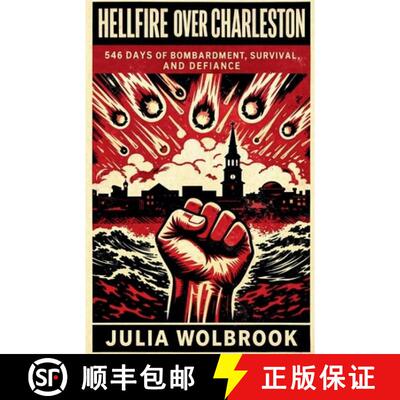 【3-4周达】Hellfire Over Charleston 546 Days of Bombardment, Survival, and Defiance [9798235104211]