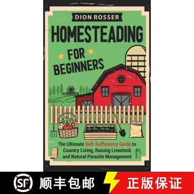 【3-4周达】Homesteading for Beginners: The Ultimate Self-Sufficiency Guide to Country Living, Raising... [9781638183334]