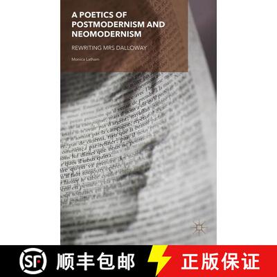 【3-4周达】A Poetics of Postmodernism and Neomodernism : Rewriting Mrs Dalloway (1st ed. 2015) [9781349504404]