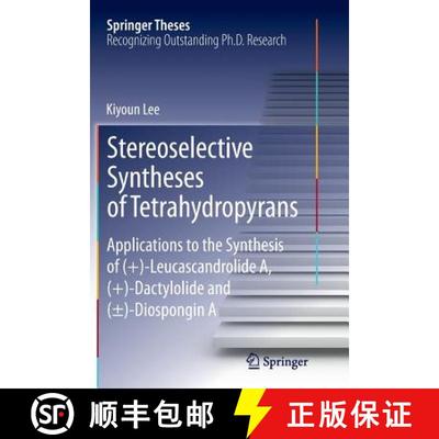 【3-4周达】Stereoselective Syntheses of Tetrahydropyrans: Applications to the Synthesis of (+)-Leucas... [9783319356754]