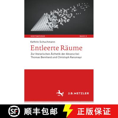 【3-4周达】精装 Entleerte Räume : Zur literarischen Ästhetik der Absenz bei Thomas Bernhard und Chr... [9783662640241]