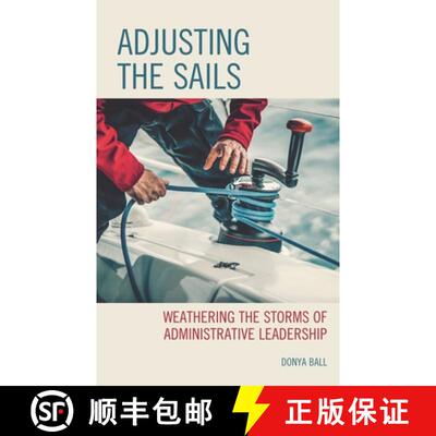 【3-4周达】Adjusting the Sails : Weathering the Storms of Administrative Leadership [9781475867022]