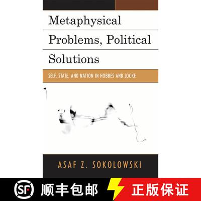 【3-4周达】Metaphysical Problems, Political Solutions : Self, State, and Nation in Hobbes and Locke [9780739148150]