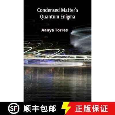 【3-4周达】Condensed Matter's Quantum Enigma: Exploring the Interplay of Classical and Quantum Phenom... [9798348497279]