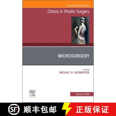 【3-4周达】Microsurgery, an Issue of Clinics in Plastic Surgery: Volume 53-1 [9780443347313]