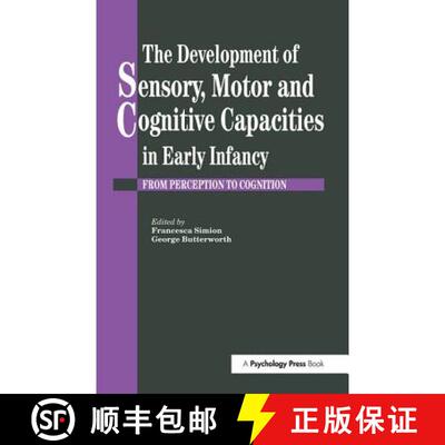 【3-4周达】The Development Of Sensory, Motor And Cognitive Capacities In Early Infancy : From Sensati... [9781138883024]