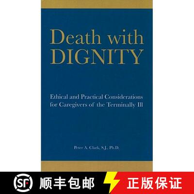 预订 Death with Dignity – Ethical and Practical Considerations for Caregivers of the Terminally Ill  [9781589662148]