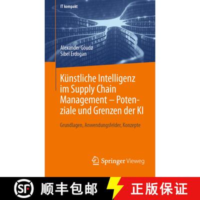 【3-4周达】Künstliche Intelligenz im Supply Chain Management – Potenziale und Grenzen der KI: Grund... [9783658448547]