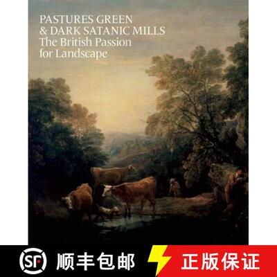 【3-4周达】精装 Pastures Green and Dark Satanic Mills: The British Passion for Landscape [9781907804342]