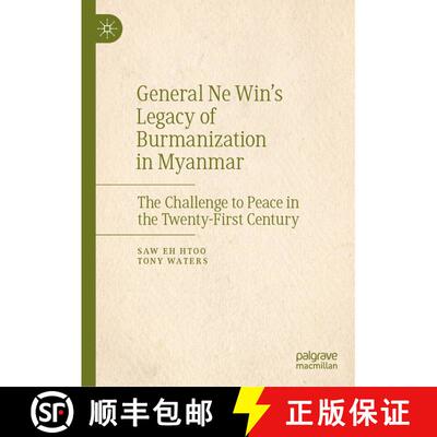 【3-4周达】精装 General Ne Win's Legacy of Burmanization in Myanmar : The Challenge to Peace in the T... [9789819712694]