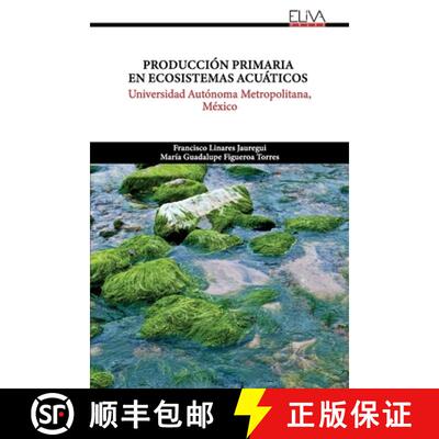 【3-4周达】Producción Primaria en Ecosistemas Acuáticos: Universidad Autónoma Metropolitana, México [9789999313254]