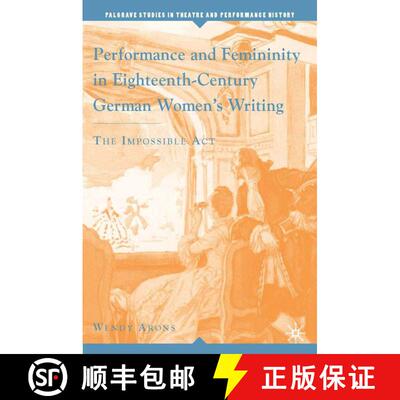 【3-4周达】精装 Performance and Femininity in Eighteenth-Century German Women's Writing: The Impossib... [9781403973290]