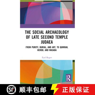 【3-4周达】The Social Archaeology of Late Second Temple Judaea: From Purity, Burial, and Art, to Qumr... [9781032310077]