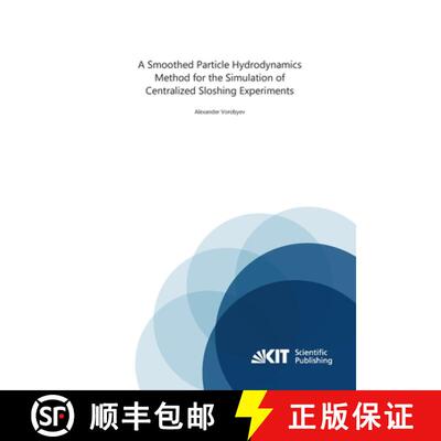 【3-4周达】A Smoothed Particle Hydrodynamics Method for the Simulation of Centralized Sloshing Experi... [9783866449534]