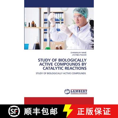 【3-4周达】STUDY OF BIOLOGICALLY ACTIVE COMPOUNDS BY CATALYTIC REACTIONS: STUDY OF BIOLOGICALLY ACTIV... [9786136411743]