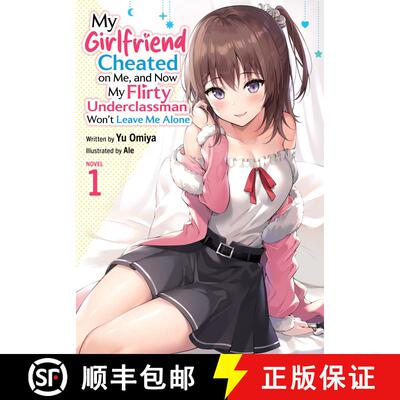 【3-4周达】My Girlfriend Cheated on Me, and Now My Flirty Underclassman Won't Leave Me Alone (Light N... [9798897651672]