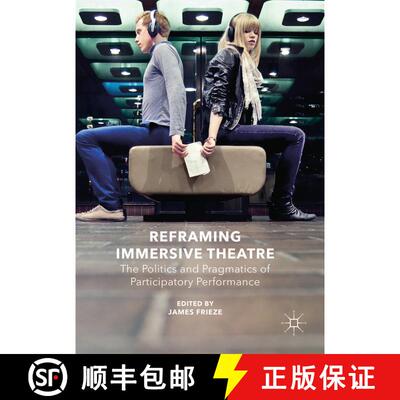【3-4周达】Reframing Immersive Theatre: The Politics and Pragmatics of Participatory Performance [9781349676262]