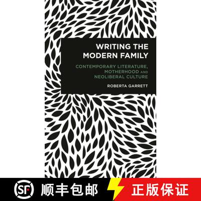 【3-4周达】精装 Writing the Modern Family : Contemporary Literature, Motherhood and Neoliberal Culture [9781786605184]