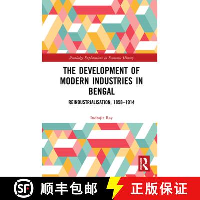 【3-4周达】精装 The Development of Modern Industries in Bengal: Reindustrialisation, 1858� 1914 [9781138500679]