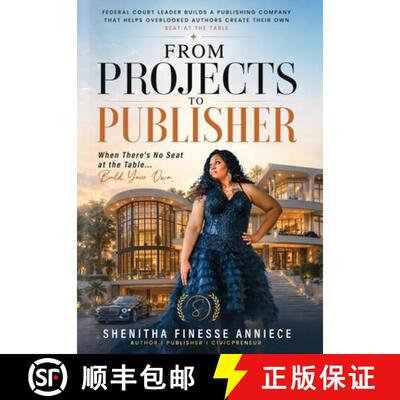 【3-4周达】精装 From Projects to Publisher: When There's No Seat at the Table...Build Your Own (SheEd... [9781964061573]