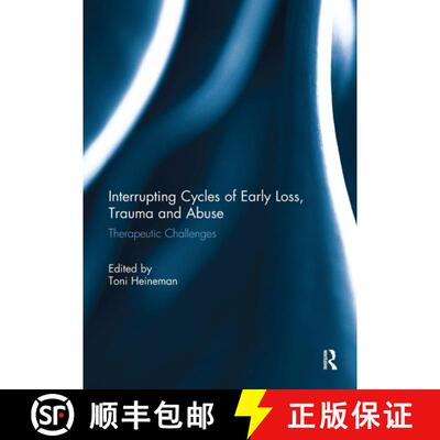 【3-4周达】Interrupting Cycles of Early Loss, Trauma and Abuse: Therapeutic Challenges [9781032930879]