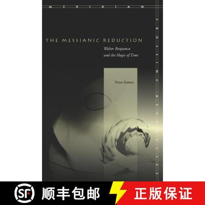 【3-4周达】The Messianic Reduction: Walter Benjamin and the Shape of Time [9780804757881]