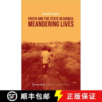 【3-4周达】Youth and the State in Guinea – Meandering Lives: Meandering Lives [9783837645705]