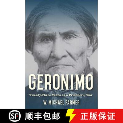 【3-4周达】Geronimo: Prisoner of Lies: Twenty-Three Years as a Prisoner of War, 1886-1909 [9781493074402]