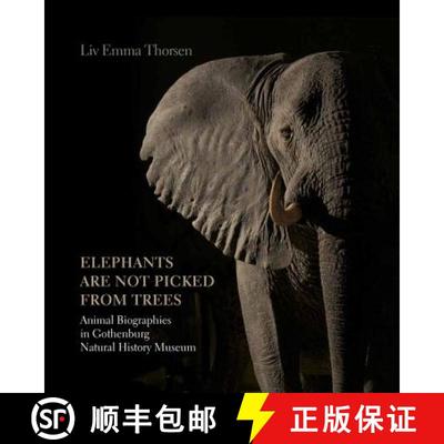 【3-4周达】'Elephants Are Not Picked from Trees': Animal Biographies in the Gothenburg Museum of Natu... [9788771242126]