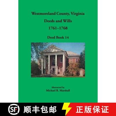 【3-4周达】Westmoreland County, Virginia Deeds and Wills, 1761-1768, Deed Book 14 [9780788429576]