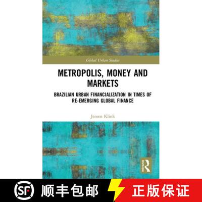 【3-4周达】精装 Metropolis, Money and Markets: Brazilian Urban Financialization in Times of Re-Emergi... [9780367180782]