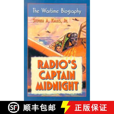 【3-4周达】Radio's Captain Midnight: The Wartime Biography [9780786421763]