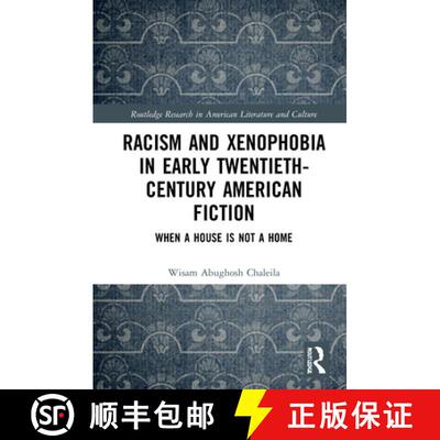 【3-4周达】精装 Racism and Xenophobia in Early Twentieth-Century American Fiction: When a House is No... [9780367508678]