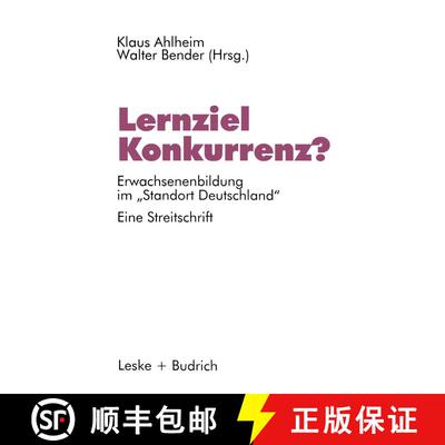 【3-4周达】Lernziel Konkurrenz? : Erwachsenenbildung Im standort Deutschland. Eine Streitschrift [9783810015402]