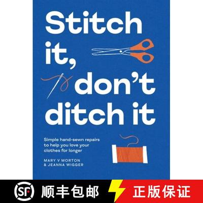 【3-4周达】Stitch It, Don't Ditch It: Simple Hand Sewn Repairs to Extend the Life of Your Favourite C... [9781837833382]