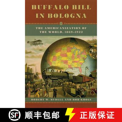 【3-4周达】Buffalo Bill in Bologna – The Americanization of the World, 1869–1922 [9780226732428]