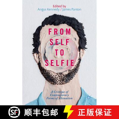 【3-4周达】From Self to Selfie : A Critique of Contemporary Forms of Alienation [9783030191931]
