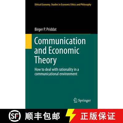 【3-4周达】精装 Communication and Economic Theory: How to deal with rationality in a communicational ... [9783319069005]