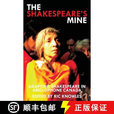【3-4周达】The Shakespeare's Mine: Adapting Shakespeare in Anglophone Canada [9781770918542]
