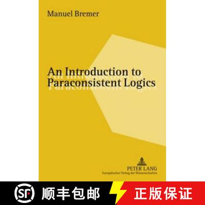 【3-4周达】An Introduction to Paraconsistent Logics [9783631534137]