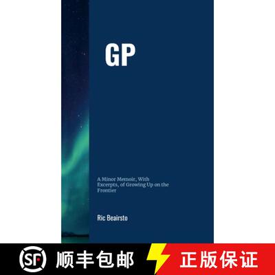 【3-4周达】GP: A Minor Memoir, With Excerpts, of Growing Up On the Frontier [9781300950981]