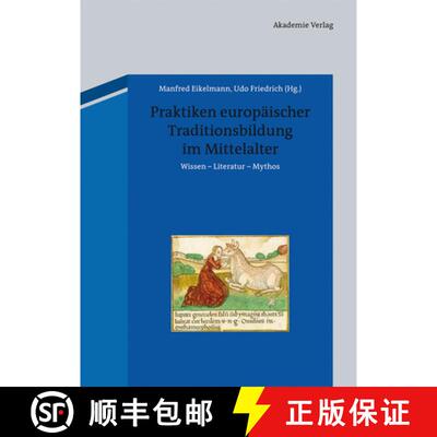 【3-4周达】Praktiken europaischer Traditionsbildung im Mittelalter: Wissen - Literatur - Mythos [9783050052069]