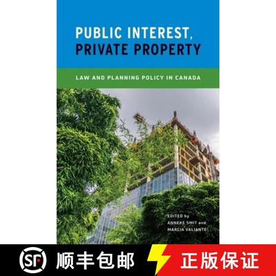 【3-4周达】Public Interest, Private Property: Law and Planning Policy in Canada [9780774829328]