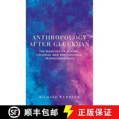 【3-4周达】精装 Anthropology after Gluckman : The Manchester School, colonial and postcolonial transf... [9781526138002]
