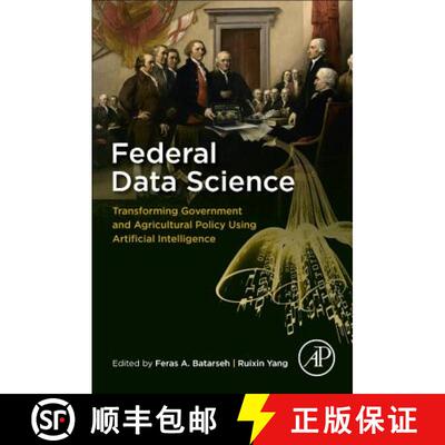 预订 Federal Data Science: Transforming Government and Agricultural Policy Using Artificial Intelligence [9780128124437]