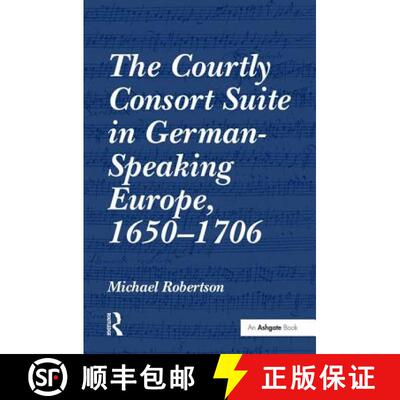 【3-4周达】精装 The Courtly Consort Suite in German-Speaking Europe, 1650-1706 [9780754664512]